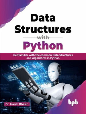 Data Structures with Python: Get familiar with the common Data Structures and Algorithms in ...