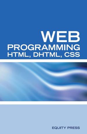 Web Programming Interview Questions with HTML, DHTML, and CSS: HTML, DHTML, CSS Interview and ...