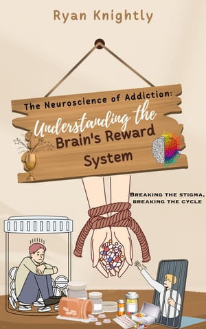 The Neuroscience of Addiction: Understanding the Brains Reward System ...