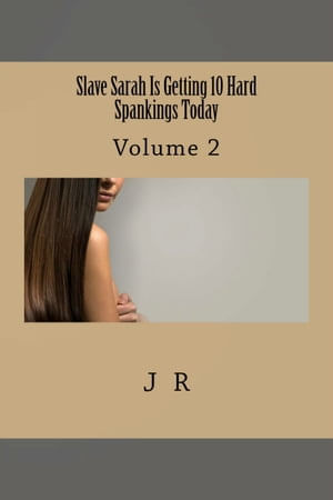 Slave Sarah Is Getting 10 Hard Spankings Today: Volume 2 - Librerías Gandhi