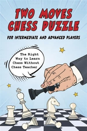 Two Moves Chess Puzzle for Intermediate and Advanced Players ...