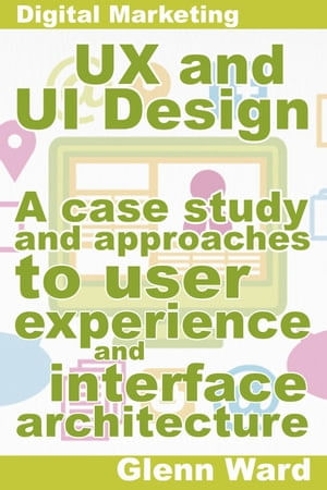 UX and UI Design, A Case Study On Approaches To User Experience And ...