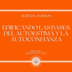 Edificando las Bases del Autoestima y la Autoconfianza (Serie de 4 Libros) - Librerías Gandhi