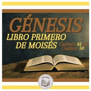 GÉNESIS: LIBRO PRIMERO DE MOISÉS - Capítulo 35 Al Capítulo 50 ...