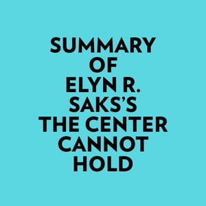 Summary of Elyn R. Saks's The Center Cannot Hold - Librerías Gandhi