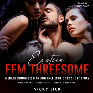 Erotica FFM Threesome Menage Rough Lesbian Romance Erotic Sex Short Story - Librerías Gandhi