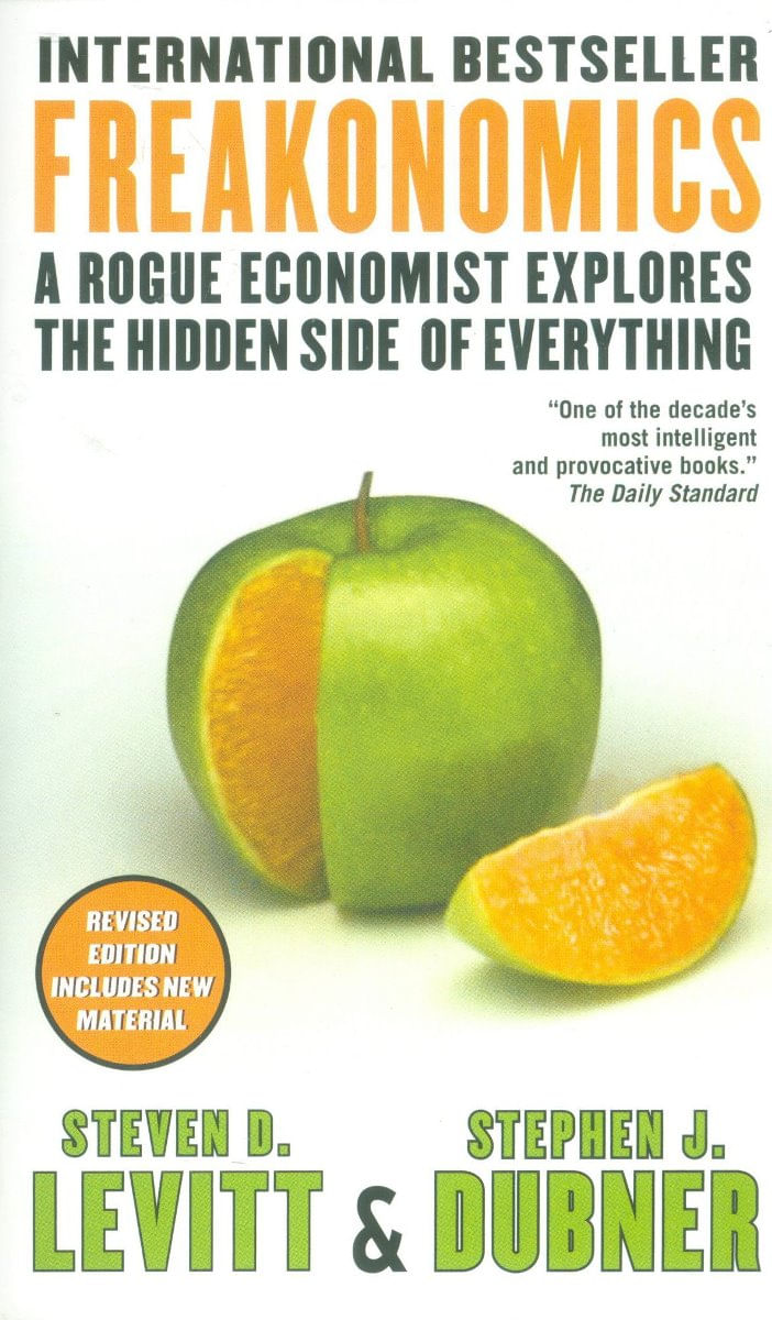 Freakonomics: a rogue economist explores the hidden side of everything ...