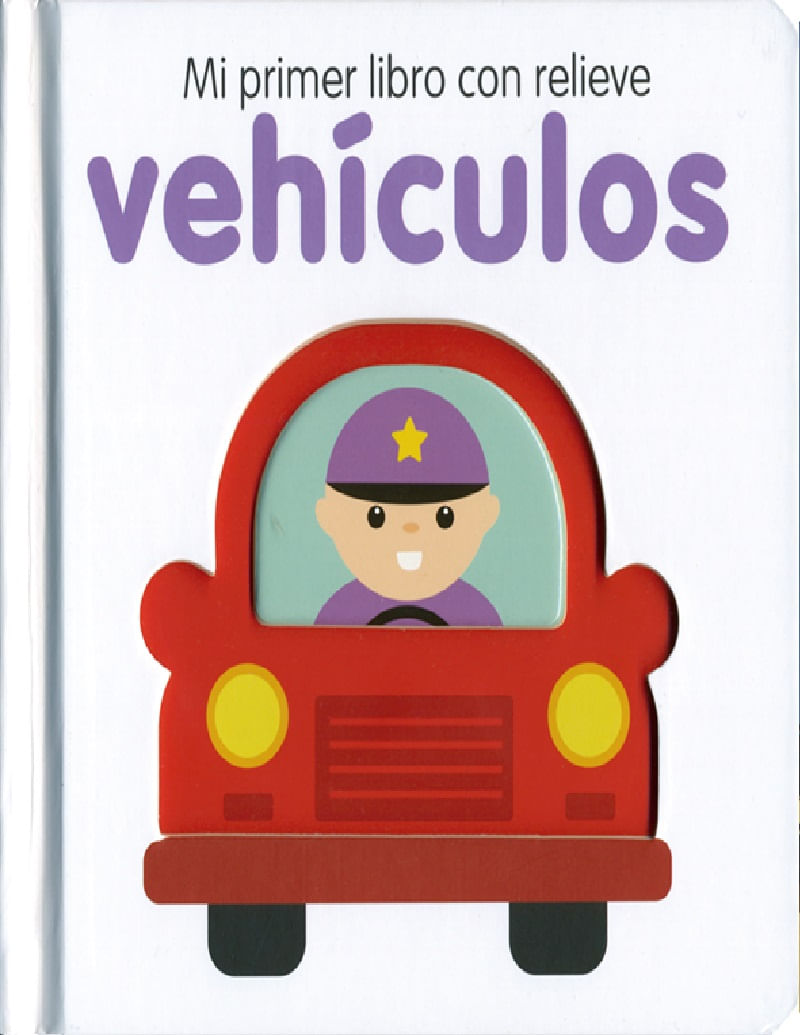 Mi Primer Libro Con Relieve: Vehículos - Librerías Gandhi