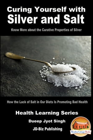 Curing Yourself with Silver and Salt: How the Lack of Salt in Our Diets ...