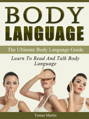Body Language: The Ultimate Body Language Guide. Learn To Read And Talk ...
