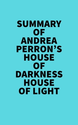 Summary of Andrea Perron's House of Darkness House of Light - Librerías ...