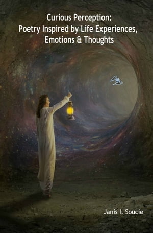 Curious Perceptions: A Collection of Poems Inspired by Life Experiences ...