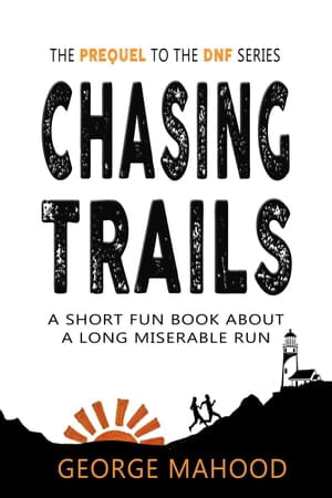 Chasing Trails: A Short Fun Book about a Long Miserable Run - Librerías Gandhi