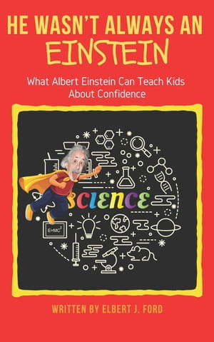 He Wasnt Always An Einstein!: What Albert Einstein Can Teach Kids About Confidence - Librerías ...