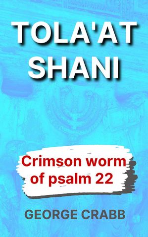 Tolaat Shani - The Crimson Worm of Psalm 22 - Librerías Gandhi