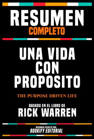 Resumen Completo - Una Vida Con Proposito (The Purpose Driven Life) - Basado En El Libro De Rick ...
