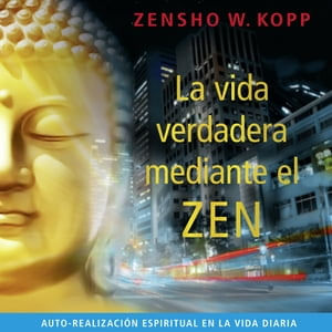 La Vida Verdadera Mediante el Zen - Librerías Gandhi