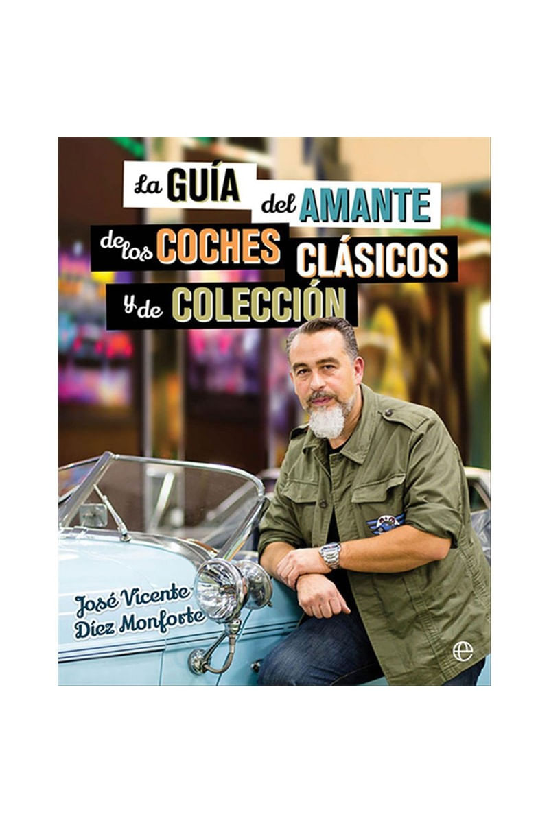La guía del amante de los coches clásicos y de colección - Librerías Gandhi La guía del amante de los coches clásicos y de colección - Librerías Gandhi