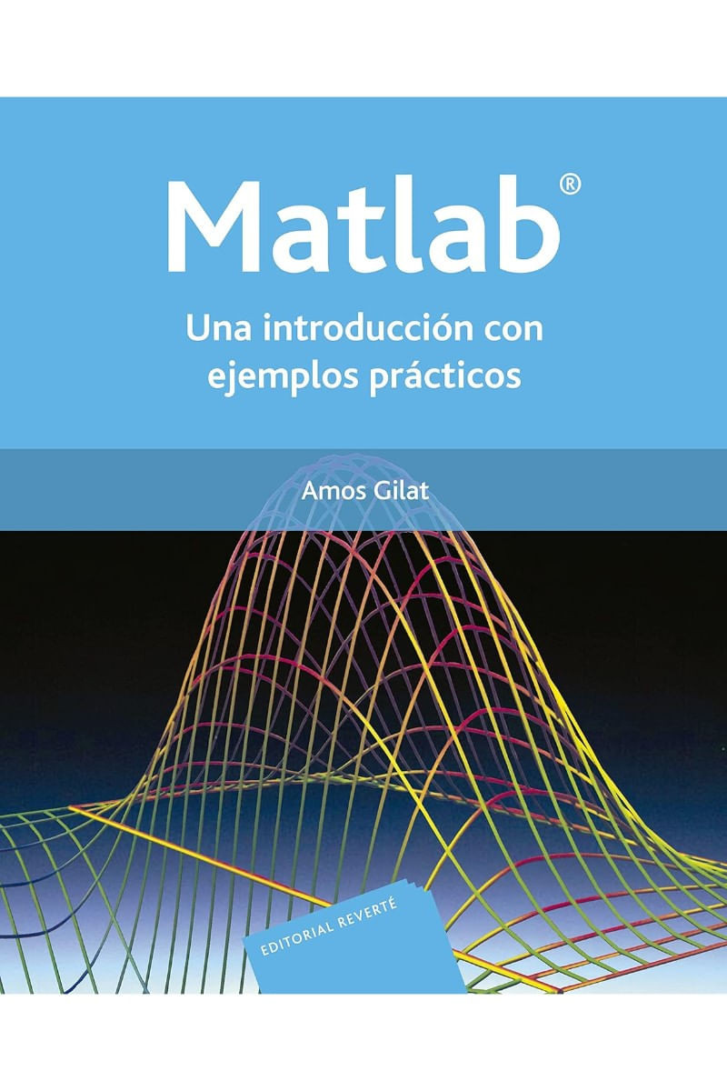 MATLAB: UNA INTRODUCCION CON EJEMPLOS PRACTICOS - Librerías Gandhi MATLAB: UNA INTRODUCCION CON EJEMPLOS PRACTICOS - Librerías Gandhi