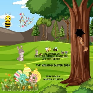 Ernie the Friendy Bumble bee and his Friends the Missing Easter Eggs - Librerías Gandhi
