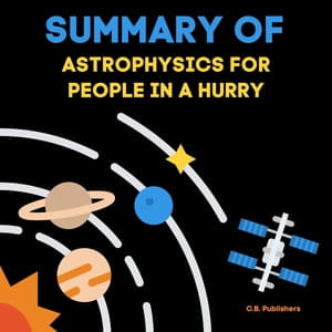 Summary of Astrophysics for People in a Hurry by Neil deGrasse Tyson ...