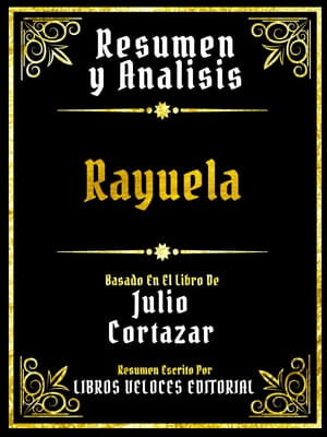 Resumen Y Analisis - Rayuela - Basado En El Libro De Julio Cortazar ...