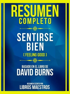 Resumen Completo - Sentirse Bien (Feeling Good) - Basado En El Libro De ...