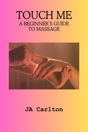 Touch Me A Beginners Guide to Massage - Librerías Gandhi