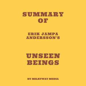 Summary of Erik Jampa Andersson's Unseen Beings - Librerías Gandhi