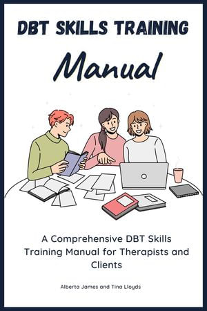 DBT Skills Training Manual-A Comprehensive DBT Skills Training Manual ...