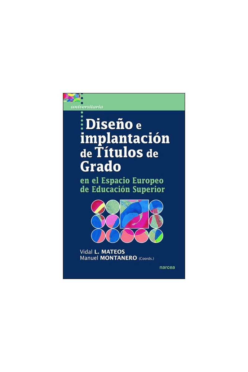 DISEÑO E IMPLANTACION DE TITULOS DE GRADO: EN EL ESPACIO EUROPEO DE ...