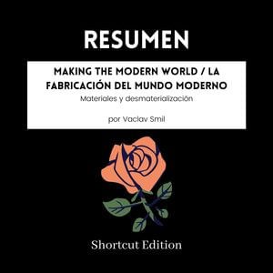 RESUMEN - Making The Modern World / La fabricación del mundo moderno ...
