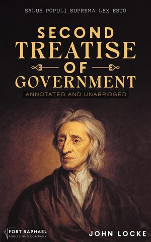 John Lockes Second Treatise of Government - Annotated and Unabridged ...
