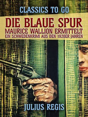 Die blaue Spur: Maurice Wallion ermittelt. Ein Schwedenkrimi aus den ...