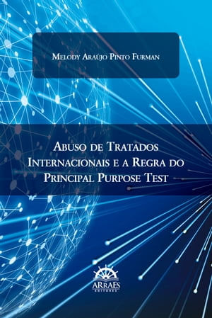 ABUSO DE TRATADOS INTERNACIONAIS E A REGRA DO PRINCIPAL PURPOSE TEST ...