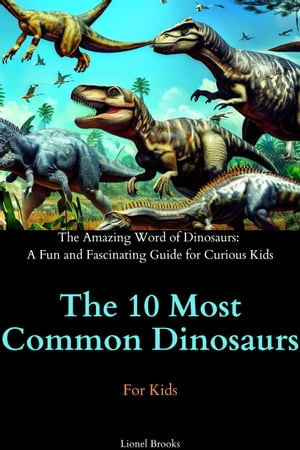 The 10 Most Common Dinosaurs - Librerías Gandhi