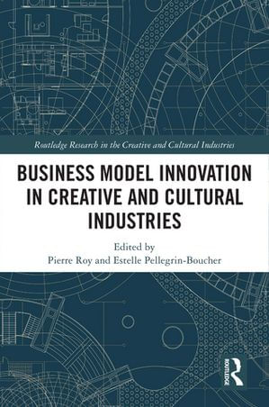 Business Model Innovation in Creative and Cultural Industries ...