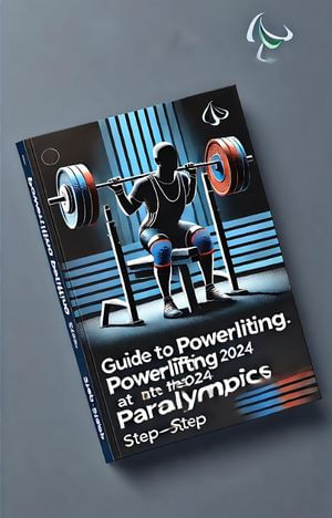 E-book: Guide to Powerlifting at the 2024 Paralympics: Step-by-Step ...