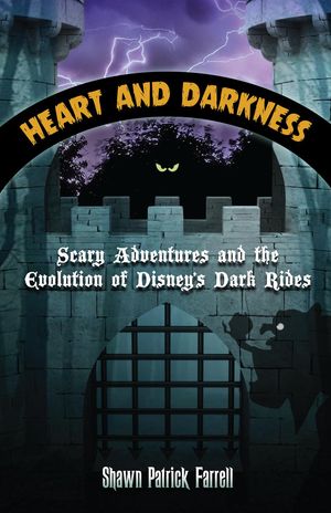 Heart and Darkness: Scary Adventures and the Evolution of Disneys Dark Rides - Librerías Gandhi
