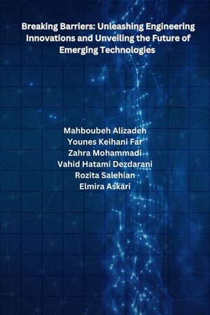 Breaking Barriers: Unleashing Engineering Innovations and Unveiling the Future of Emerging ...