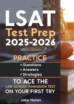 LSAT Test Prep 2025-2026 Practice Questions, Answers, and Strategies to ...