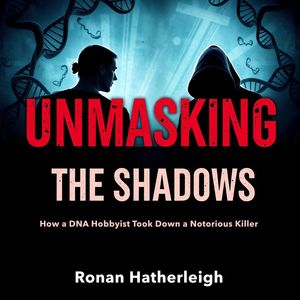 Unmasking the Shadows: How a DNA Hobbyist Took Down a Notorious Killer ...