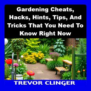 Gardening Cheats, Hacks, Hints, Tips, And Tricks That You Need To Know ...