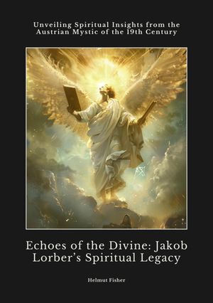 Echoes of the Divine: Jakob Lorbers Spiritual Legacy - Librerías Gandhi