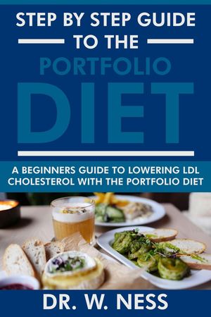 Step By Step Guide to the Portfolio Diet Plan: A Beginners Guide to ...