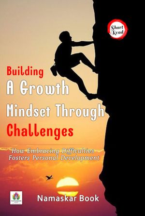 Building a Growth Mindset through Challenges: How Embracing ...