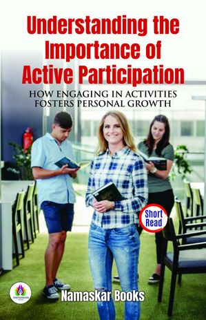 Understanding the Importance of Active Participation: How Engaging in ...