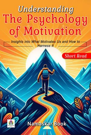 Understanding the Psychology of Motivation Insights into What Motivates ...