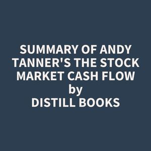 Summary of Andy Tanner's The Stock Market Cash Flow - Librerías Gandhi