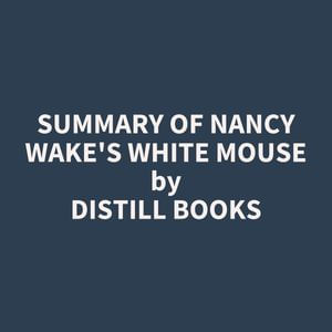 Summary of Nancy Wake's White Mouse - Librerías Gandhi